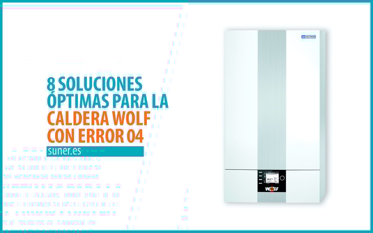 8 soluciones óptimas para la caldera Wolf con error E04