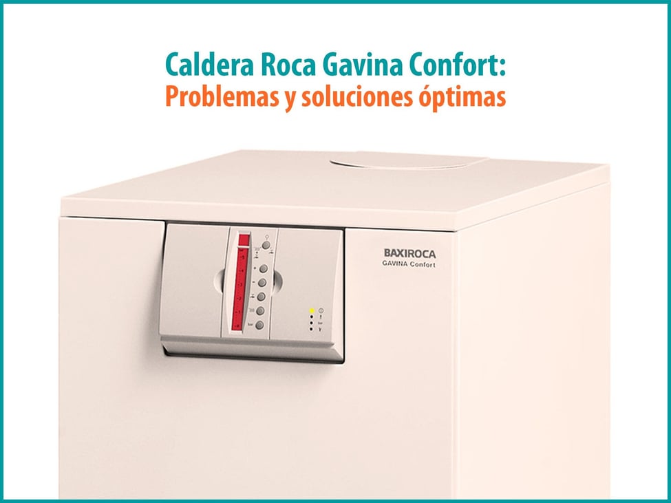 Caldera Roca Gavina Confort: Problemas y soluciones óptimas